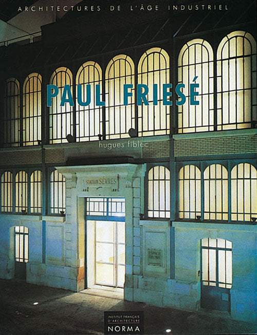 Paul Friesé 1851-1917: Industrial Age Architecture – Editions Norma