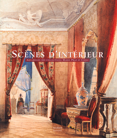 Interior Scenes: Watercolors from the Mario Praz and Chigi Collection ...